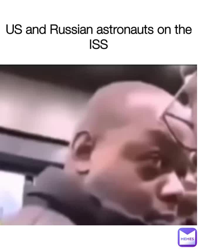 US and Russian astronauts on the ISS | @memesseagle | Memes