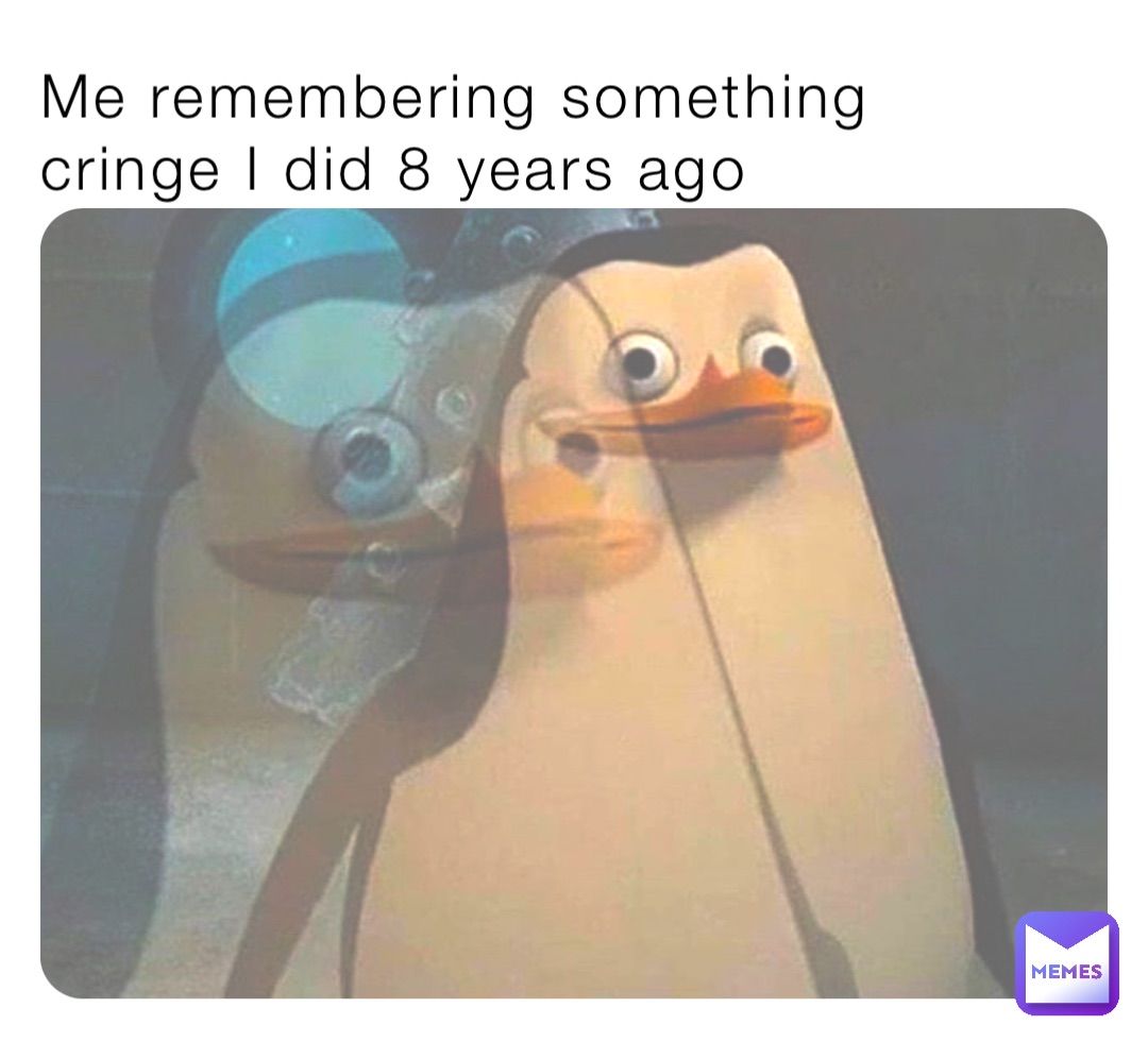 Me remembering something cringe I did 8 years ago | @lily_thegreat | Memes