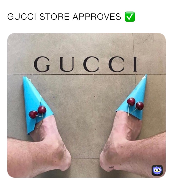GUCCI STORE APPROVES | @protect_ya_neck | Memes