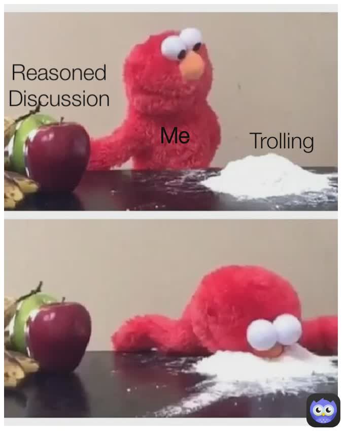 Reasoned Discussion Trolling Me | @mckayjosiahstarr | Memes
