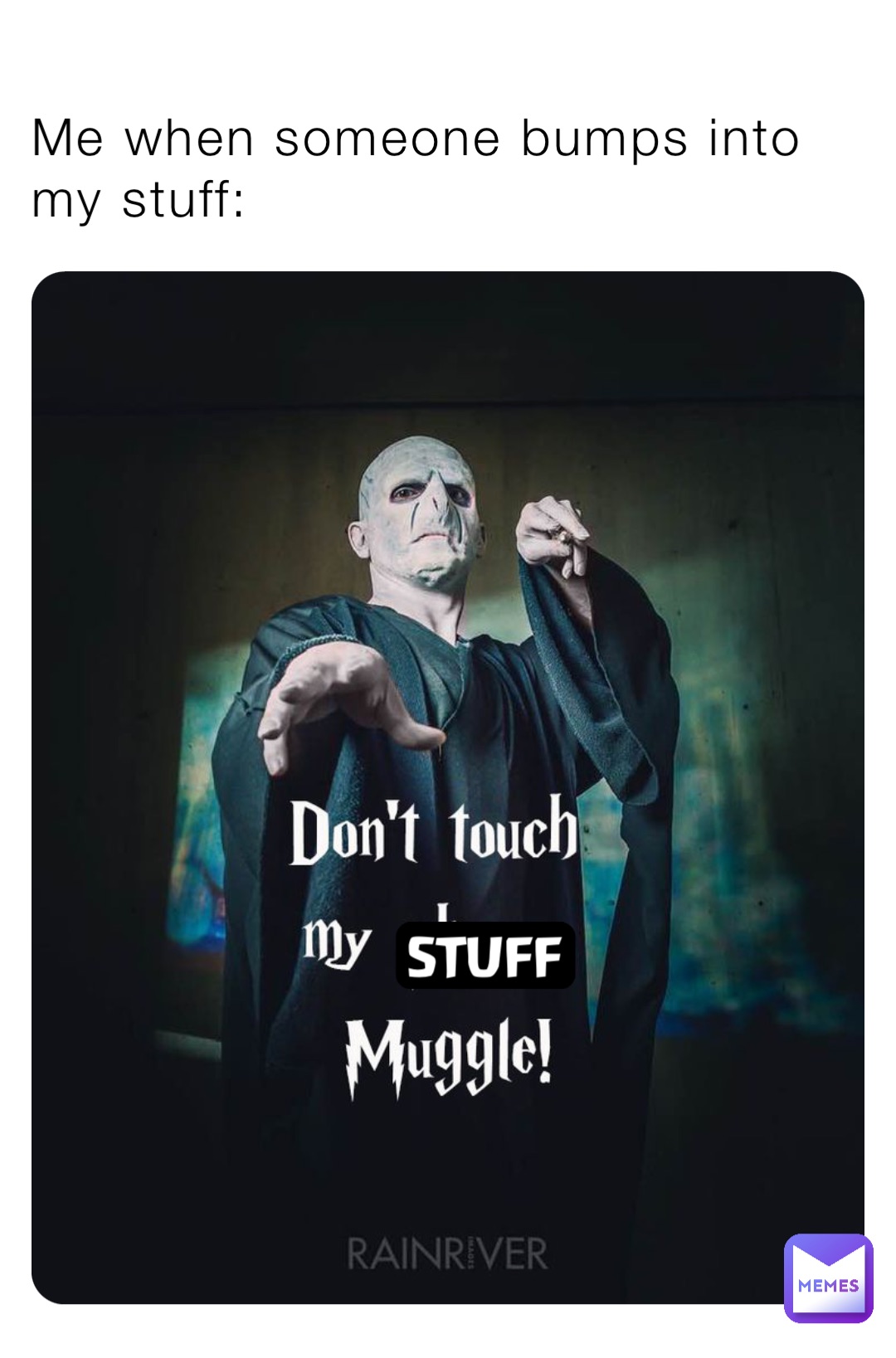 Me when someone bumps into my stuff: STUFF | @Jordan_is_great123 | Memes