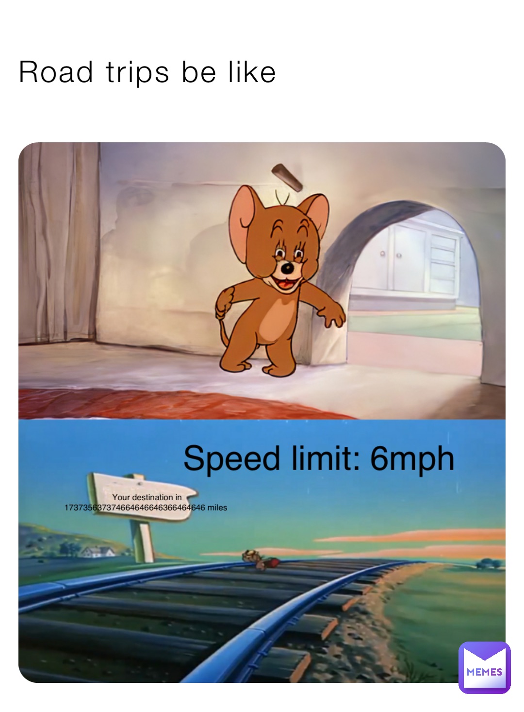 Road trips be like Your destination in 173735637374664646646366464646 ...