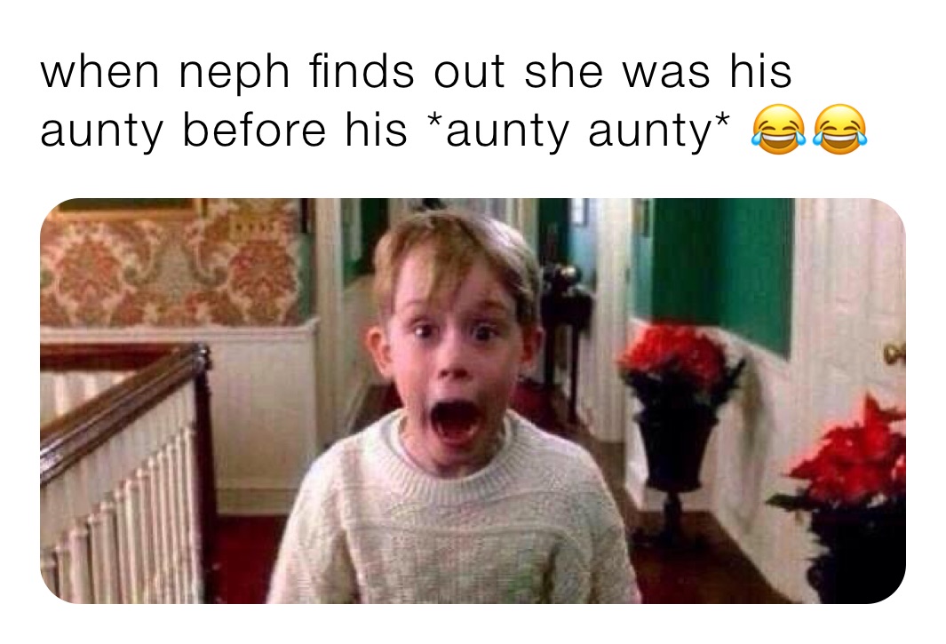 when neph finds out she was his aunty before his *aunty aunty* 😂😂 ...