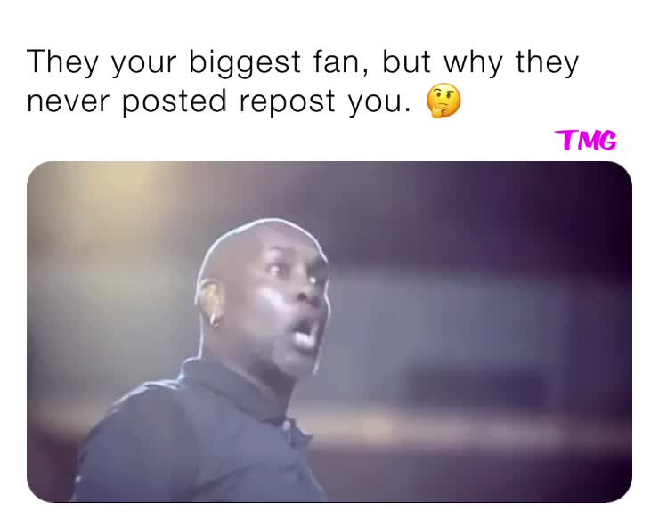 They your biggest fan, but why they never posted repost you. 🤔 ...