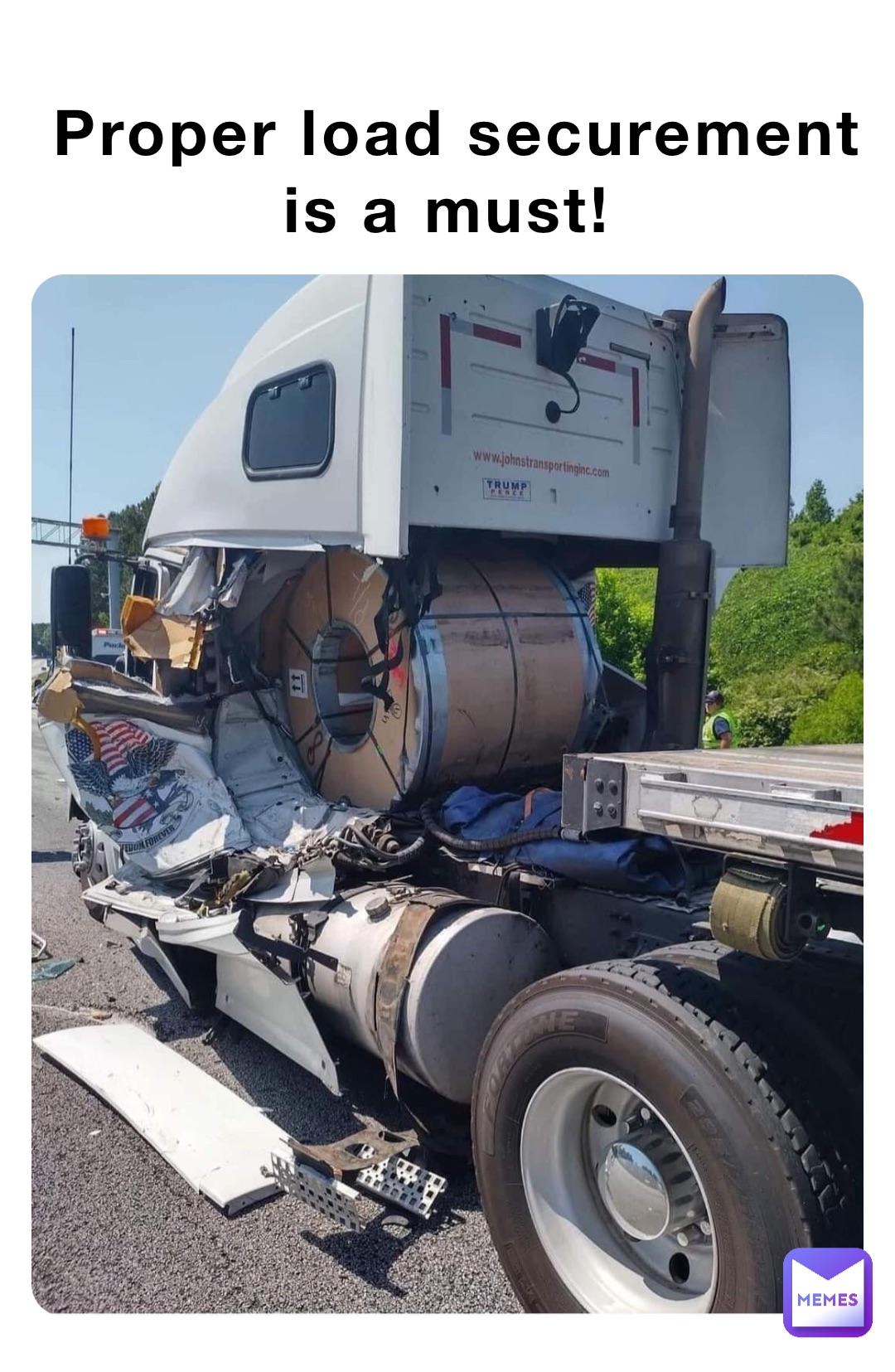 Proper load securement is a must! | @unclemacosx | Memes