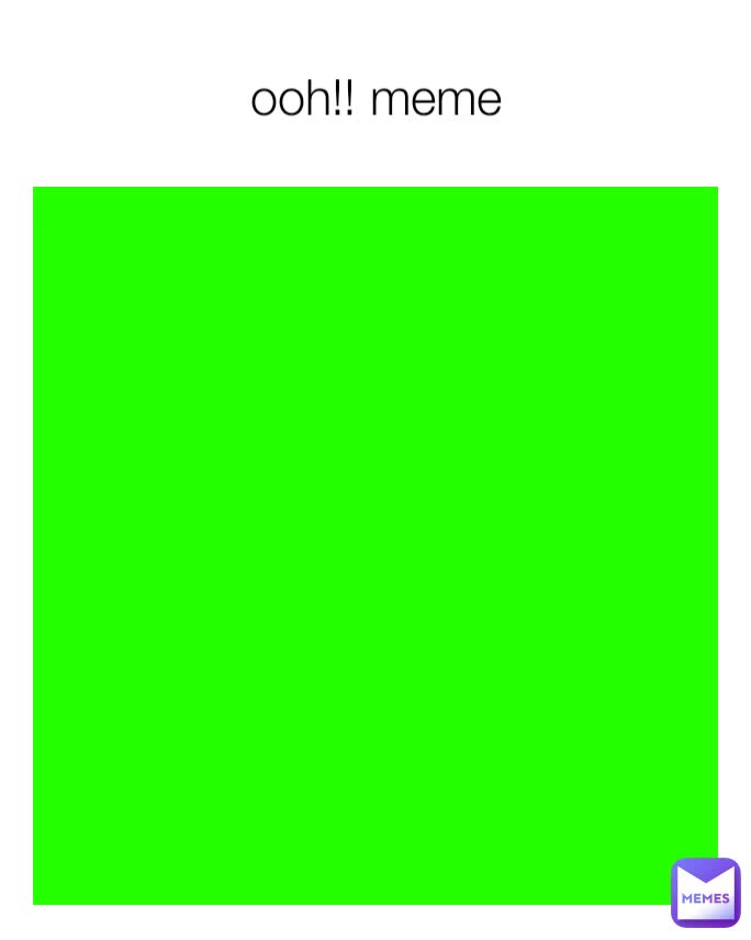 ooh!! meme | @josephsmemes | Memes