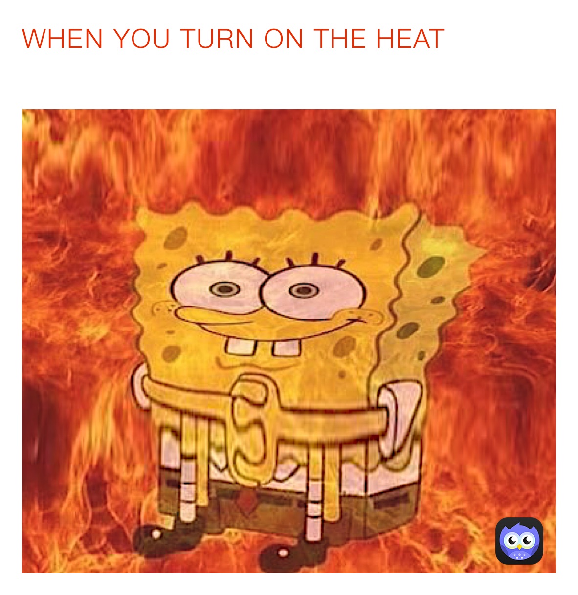 WHEN YOU TURN ON THE HEAT | @meme_lindsay | Memes WHEN YOU TURN ON THE HEAT | @meme_lindsay | Memes