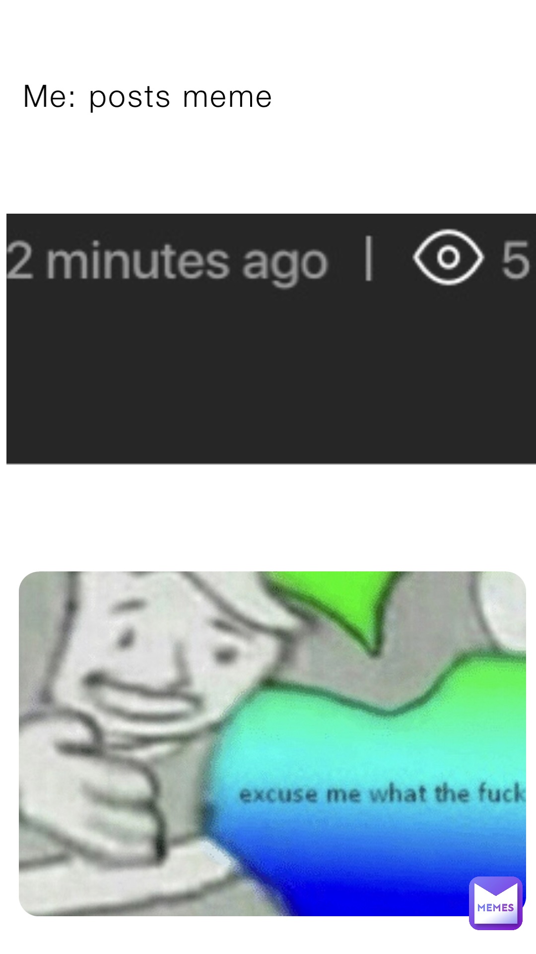 Me: posts meme | @axolotl.nerd712 | Memes