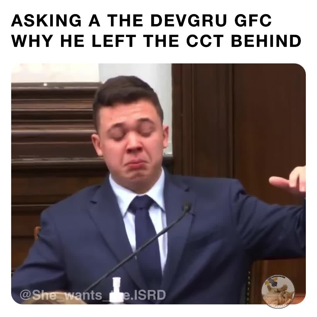 ASKING A THE DEVGRU GFC WHY HE LEFT THE CCT BEHIND | @jg7jtpnkpm | Memes