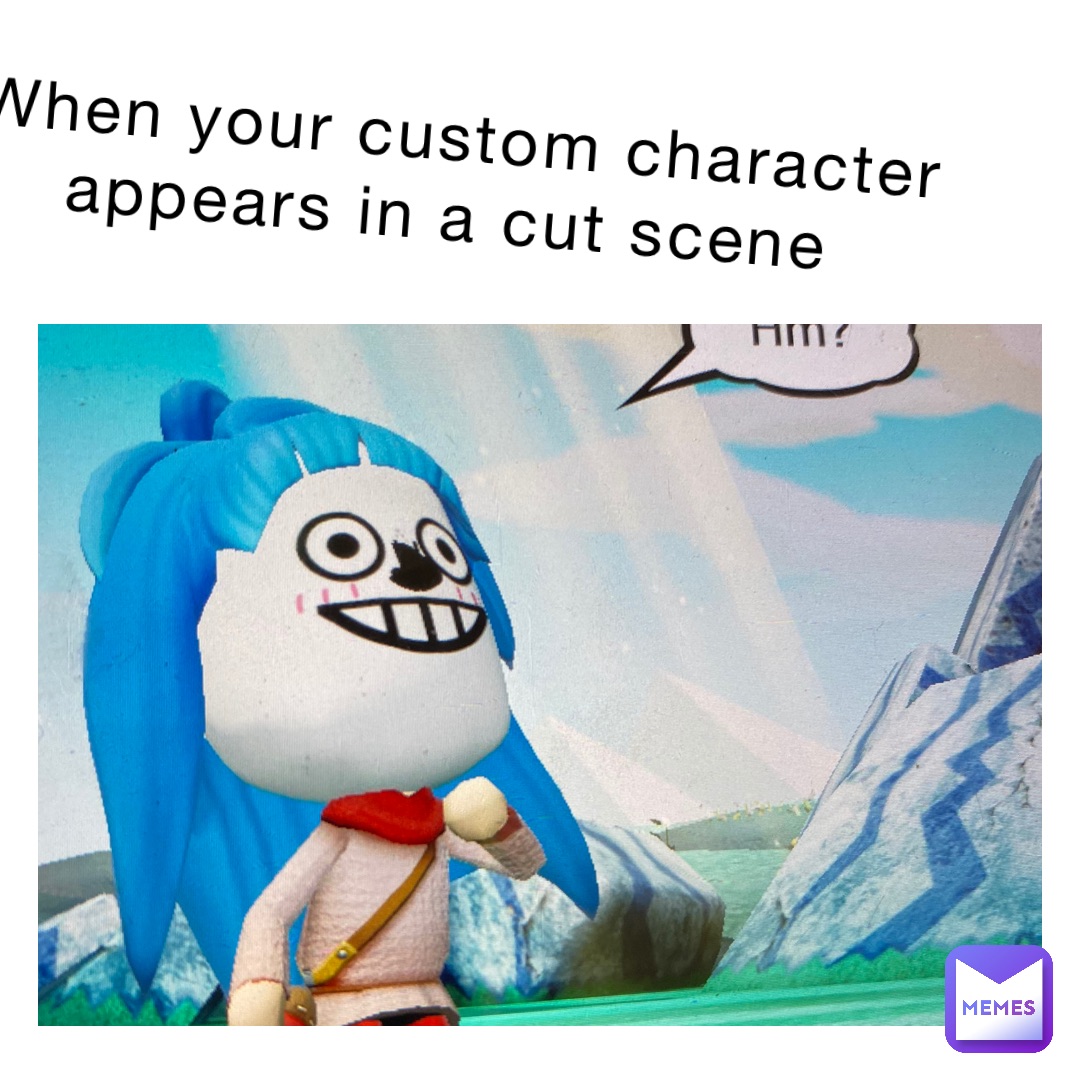 When your custom character appears in a cut scene | @zep3po | Memes