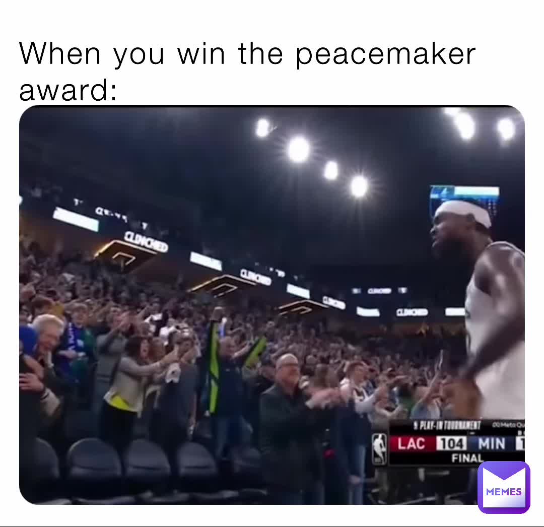 When you win the peacemaker award: | @yiadom | Memes