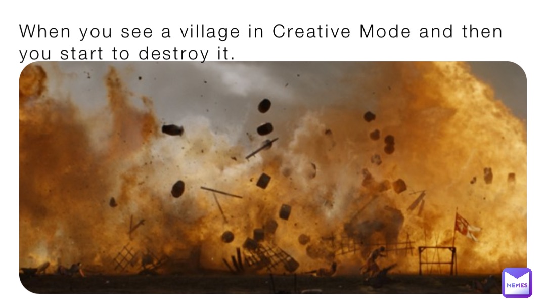 When you see a village in Creative Mode and then you start to destroy ...