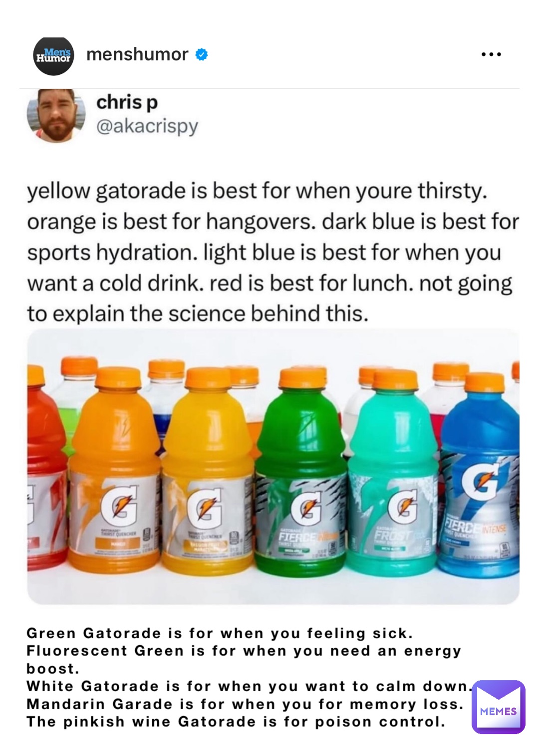 Green Gatorade is for when you feeling sick. Fluorescent Green is for ...