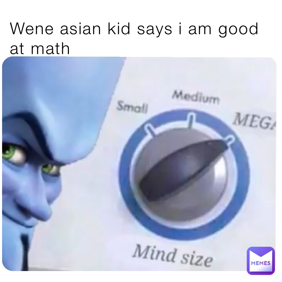 Wene asian kid says i am good at math | @Ram_Zu | Memes