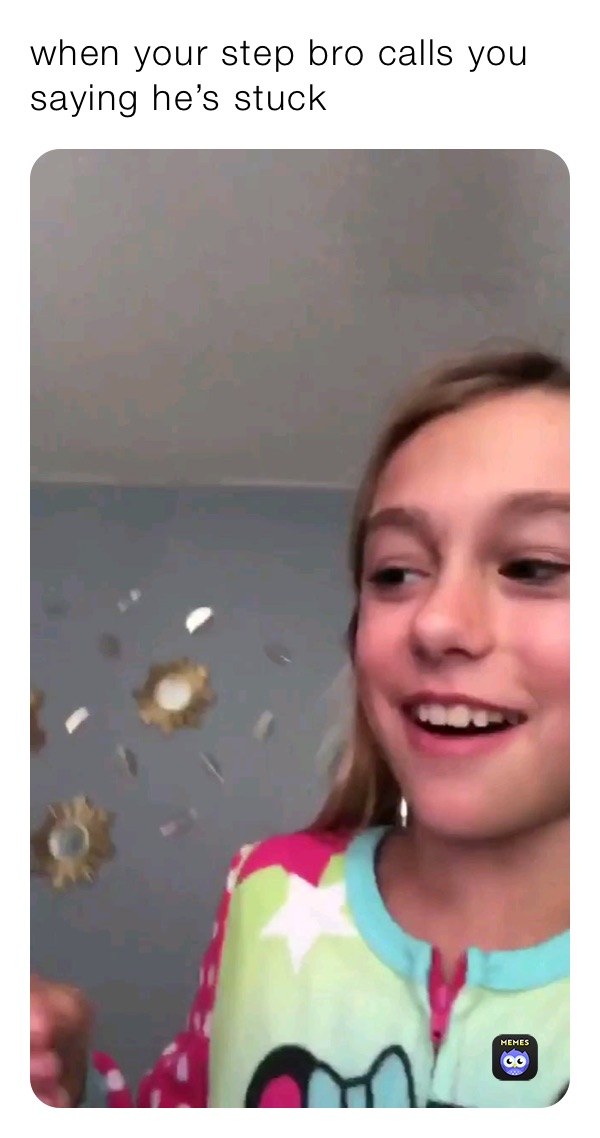 when your step bro calls you saying he’s stuck | @bigboybiIIy | Memes