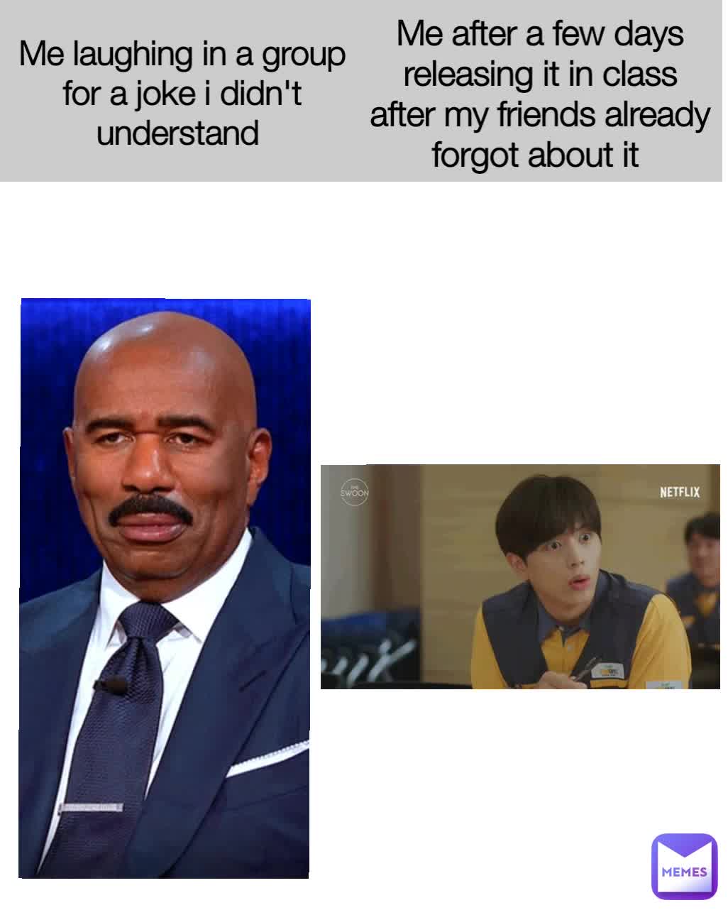 Me laughing in a group for a joke i didn't understand Me after a few ...