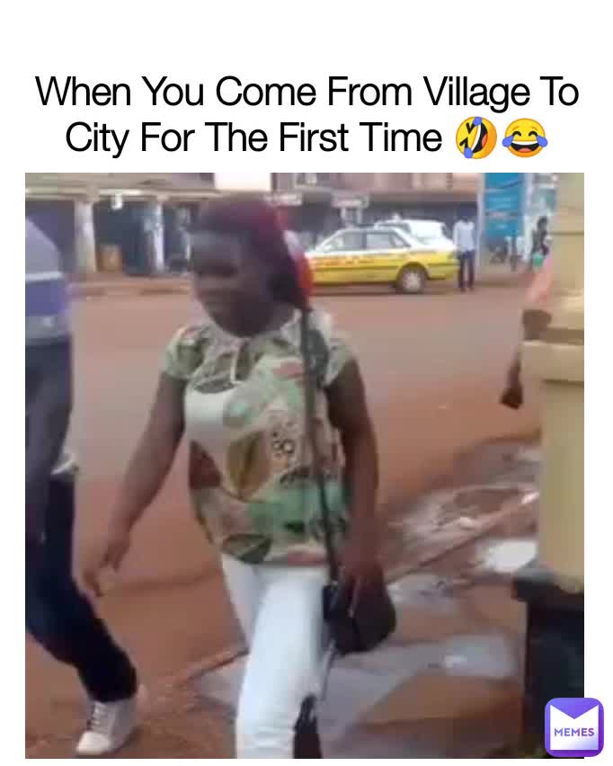 When You Come From Village To City For The First Time 🤣😂 ...