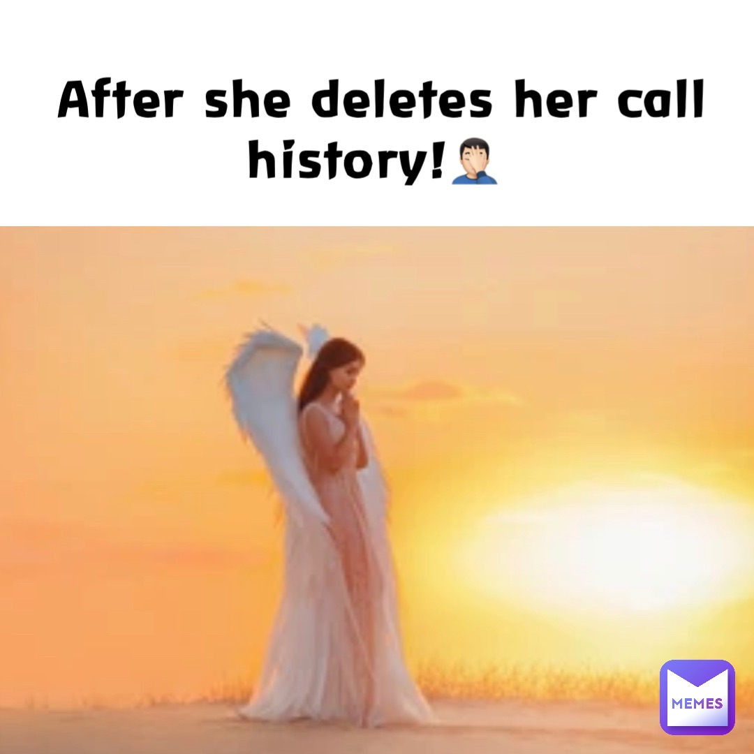 After she deletes her call history!🤦🏻‍♂️ | @allaroundaag | Memes