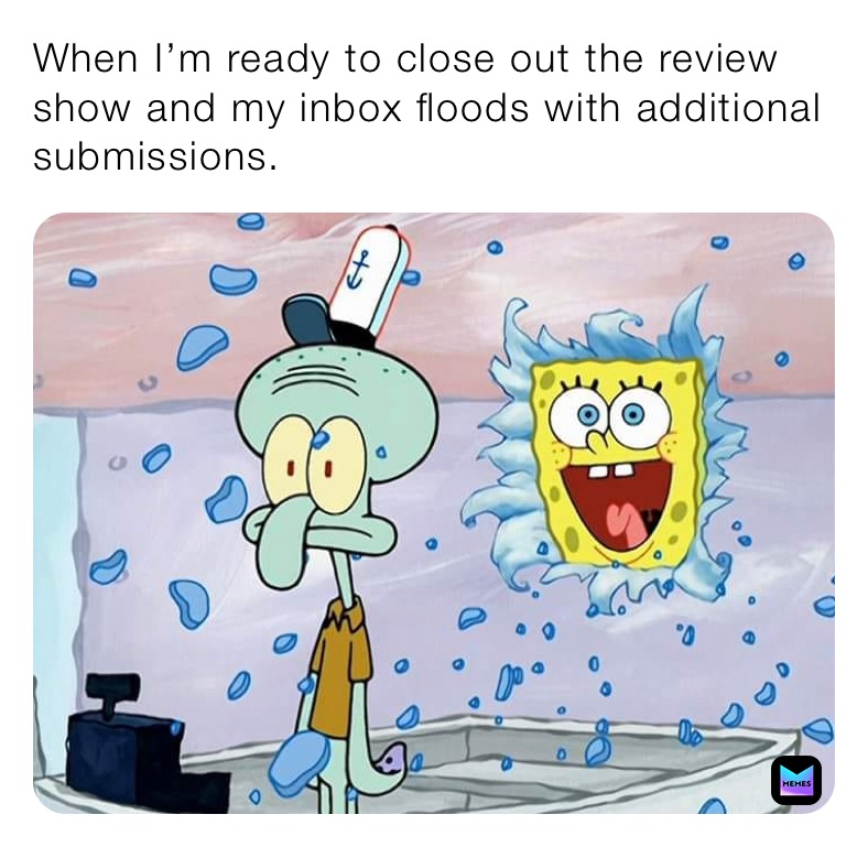 When I’m ready to close out the review show and my inbox floods with ...