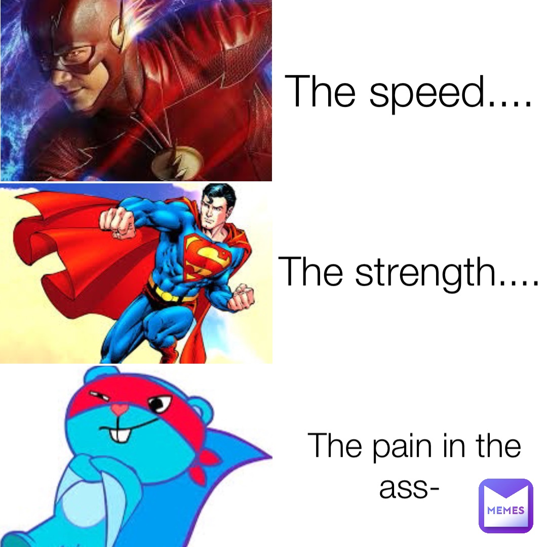 The speed.... The strength.... The pain in the ass- | @Flippy_Official ...