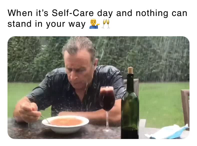 When it’s Self-Care day and nothing can stand in your way 💁‍♂️🥂 ...