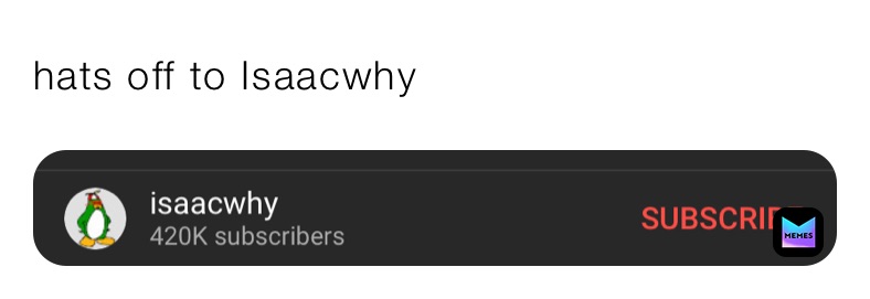 hats off to Isaacwhy | @doodle_doodle_pencil_fart | Memes