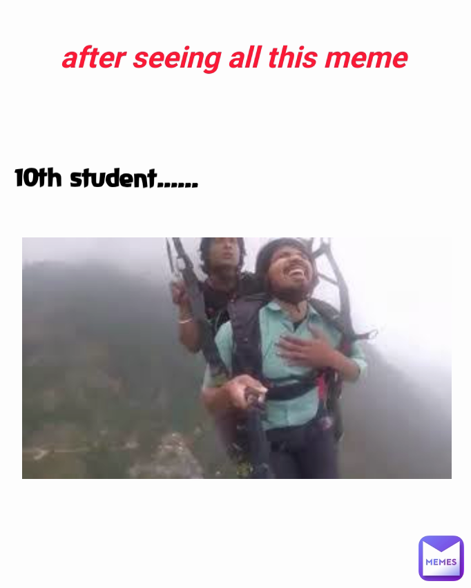 10th student...... after seeing all this meme | @saurabhrawat_253 | Memes