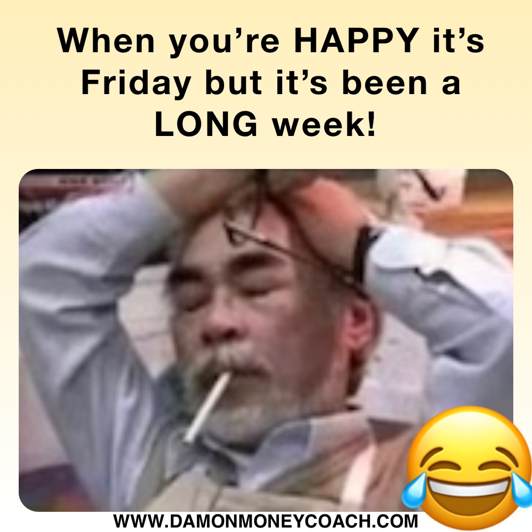 When you’re HAPPY it’s Friday but it’s been a LONG week! www ...