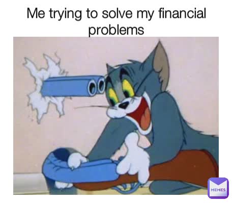 Me trying to solve my financial problems | @kevoomfoi255 | Memes