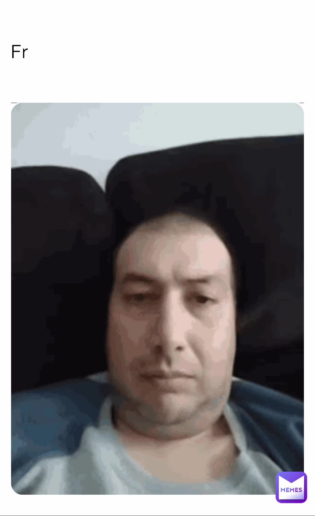Fr | @Inactive_acc | Memes