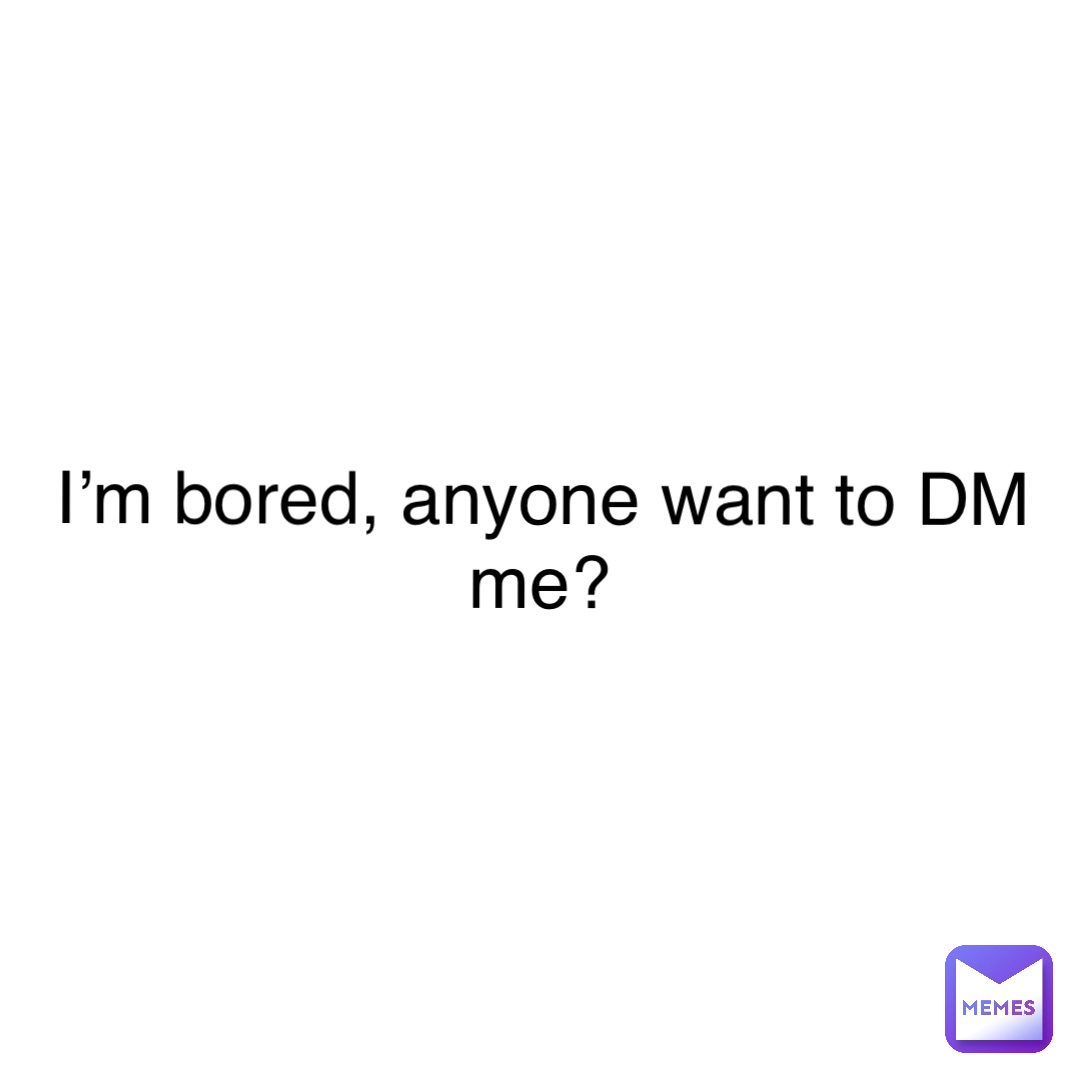 Double tap to edit I’m bored, anyone want to DM me? | @satisfying_poop ...