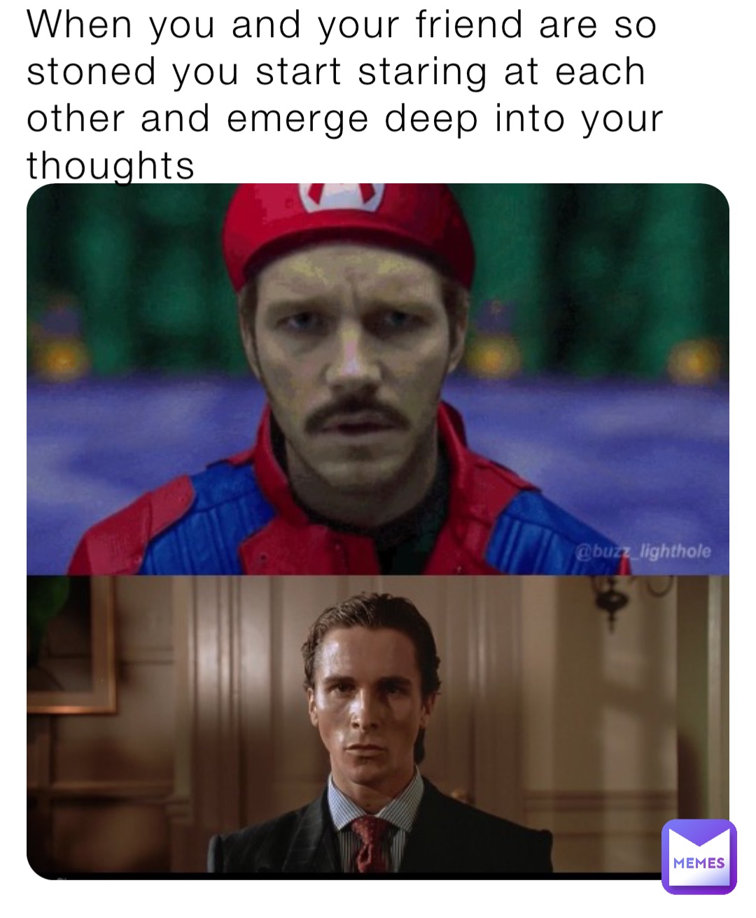 When you and your friend are so stoned you start staring at each other ...