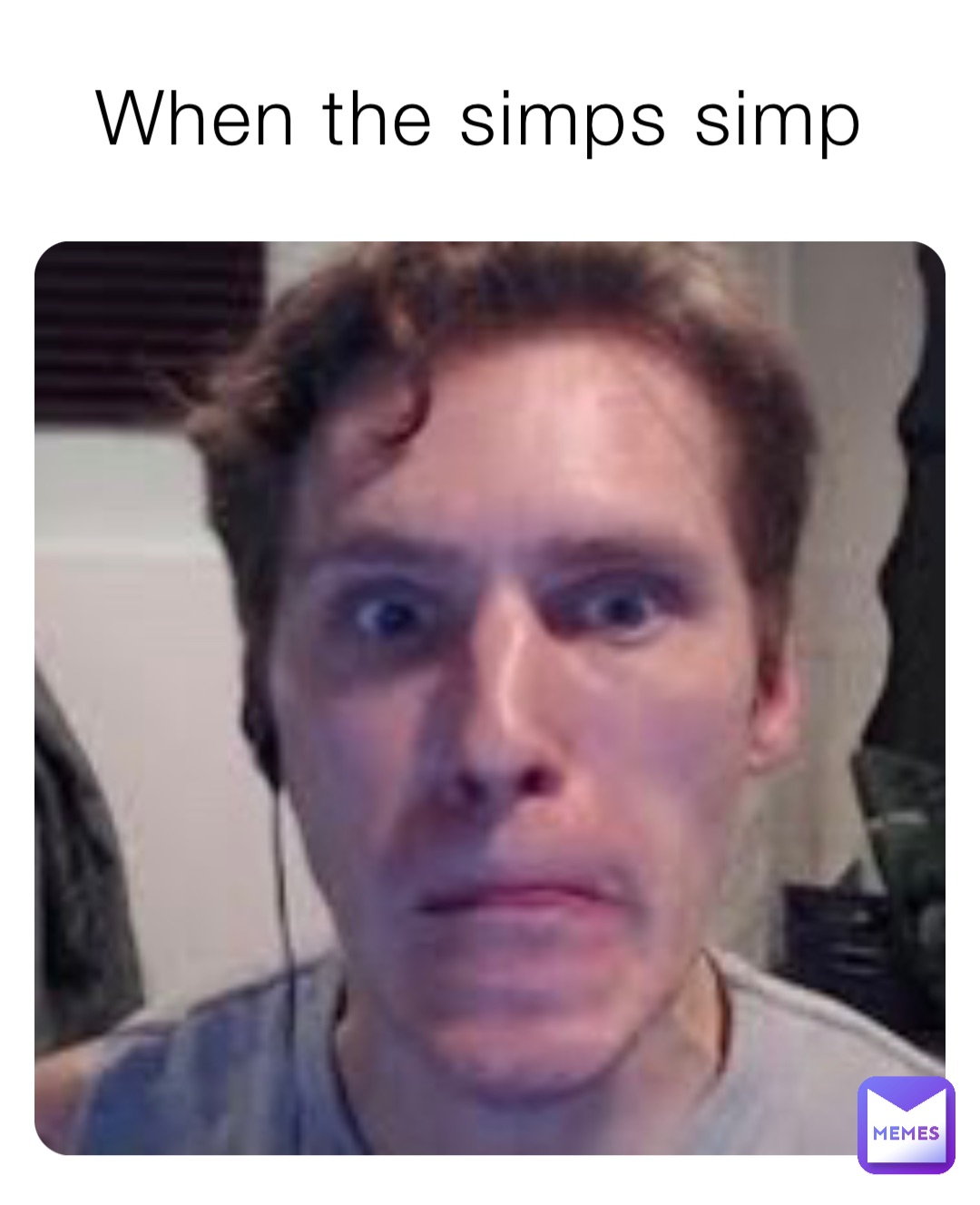 When the simps simp | @ThatBasilisk | Memes