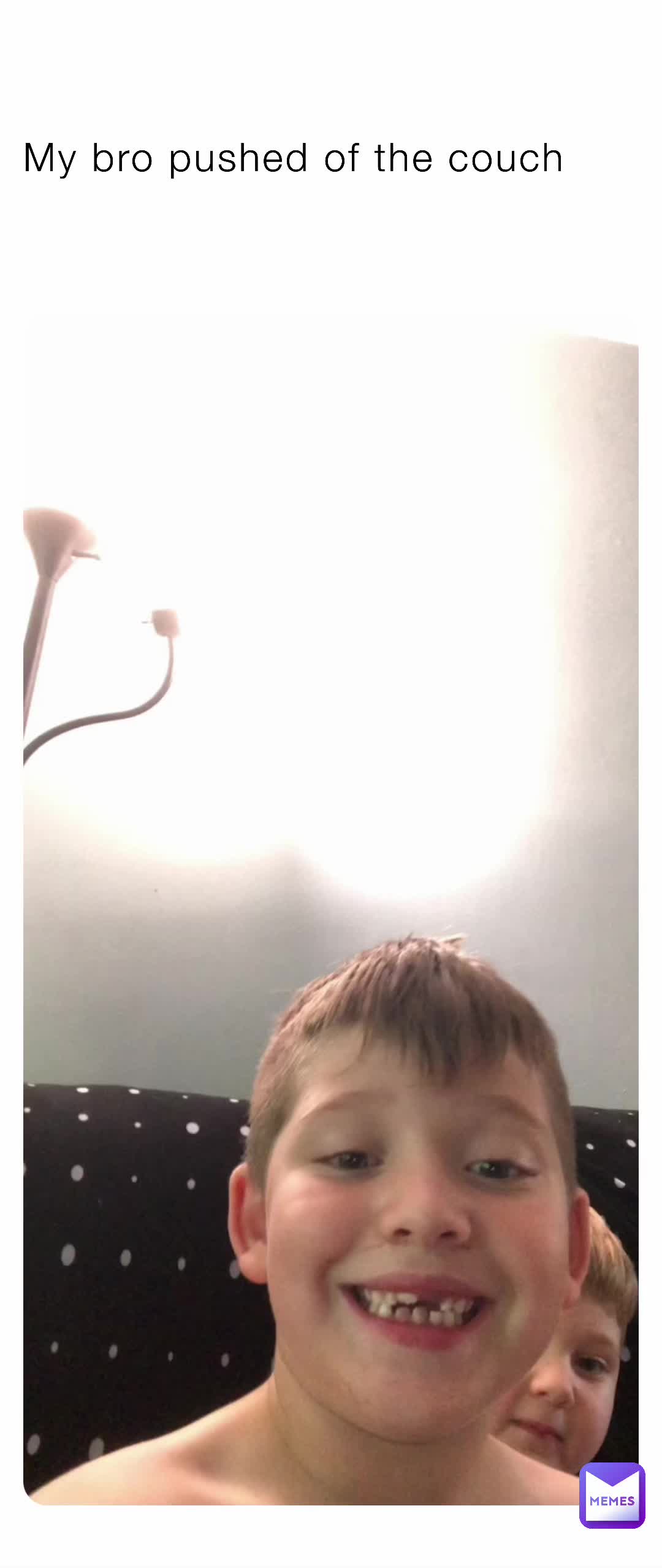 My bro pushed of the couch | @Emmettmeme | Memes