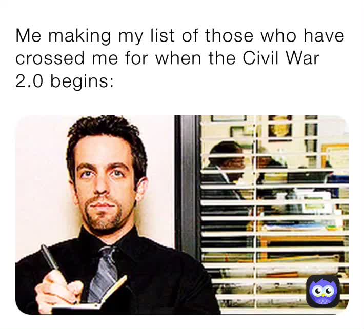 Me making my list of those who have crossed me for when the Civil War 2 ...