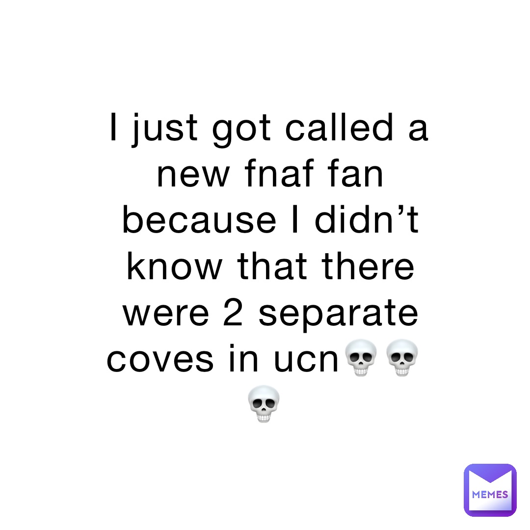 I Just Got Called A New Fnaf Fan Because I Didn t Know That There Were i-just-got-called-a-new-fnaf-fan-because-i-didn-t-know-that-there-were