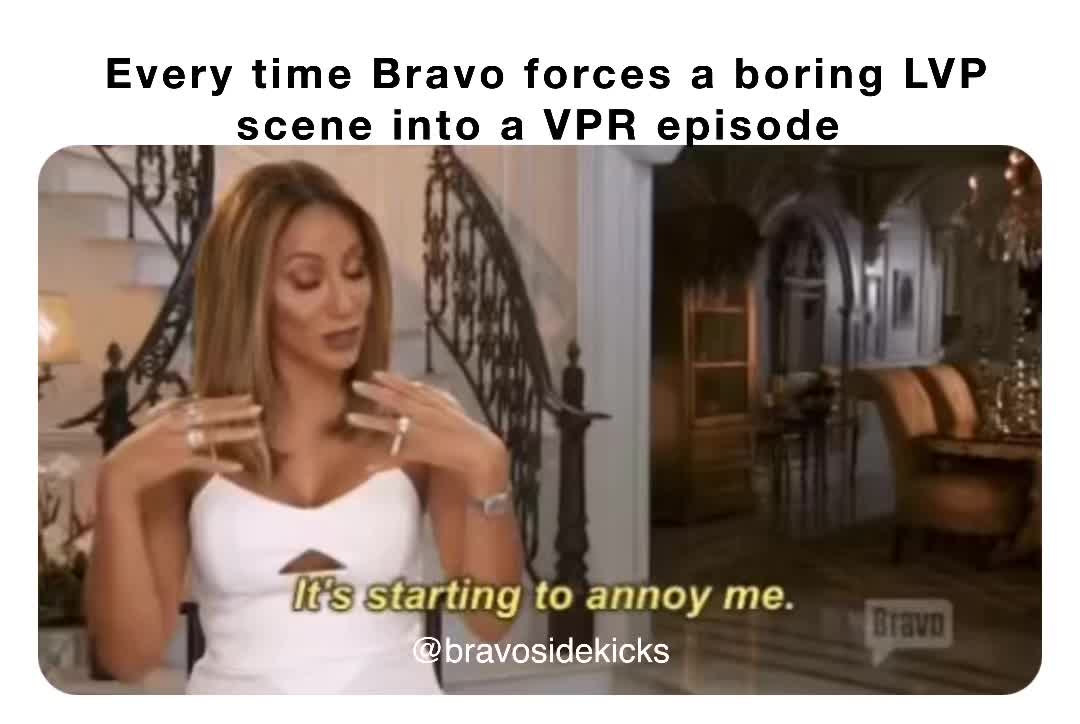 Every time Bravo forces a boring LVP scene into a VPR episode ...