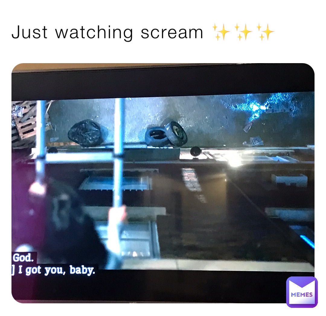 Just watching scream | @J3ss3_Fabreeze | Memes