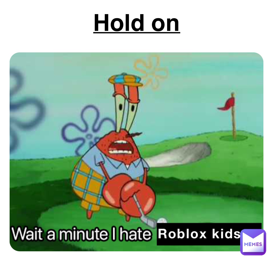 Roblox kids Hold on | @Rellik999 | Memes
