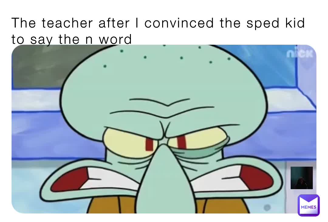 The teacher after I convinced the sped kid to say the n word | @Adolf ...