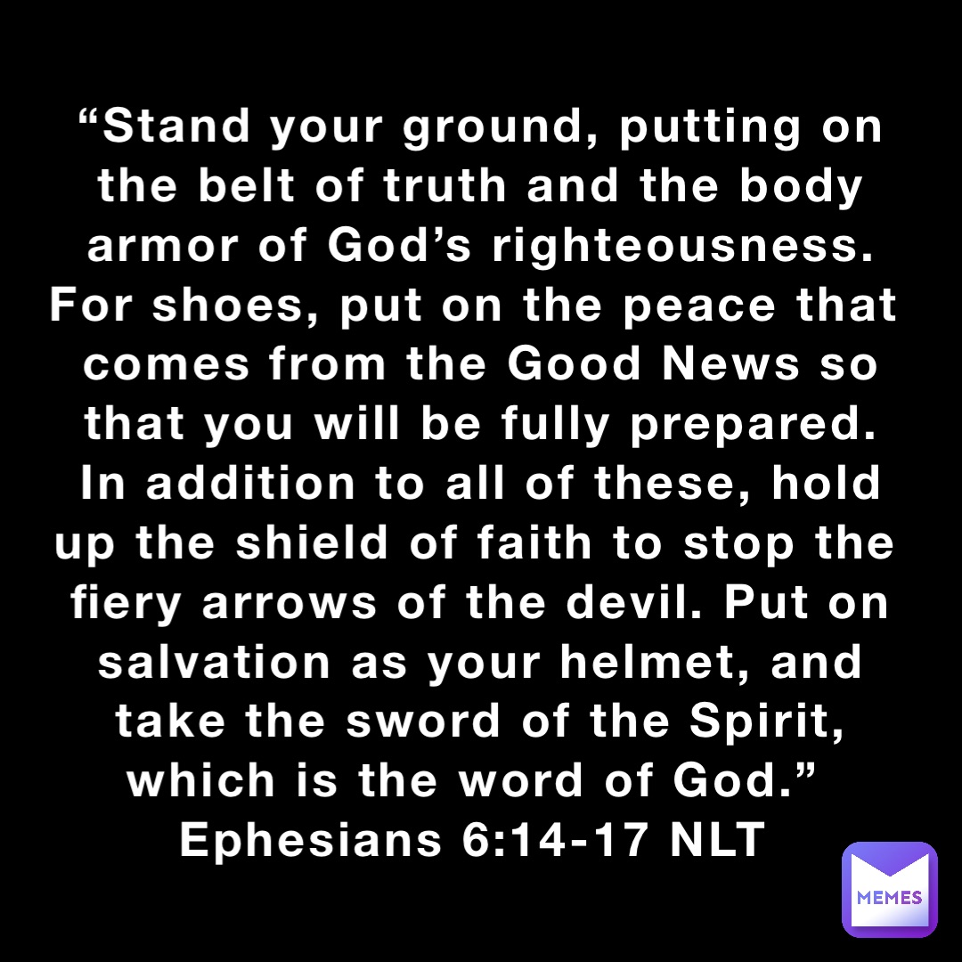 “Stand your ground, putting on the belt of truth and the body armor of ...