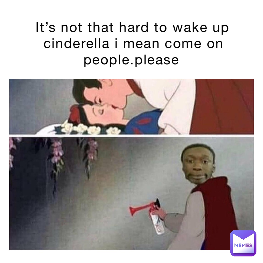 It’s not that hard to wake up Cinderella I mean come on people.Please ...