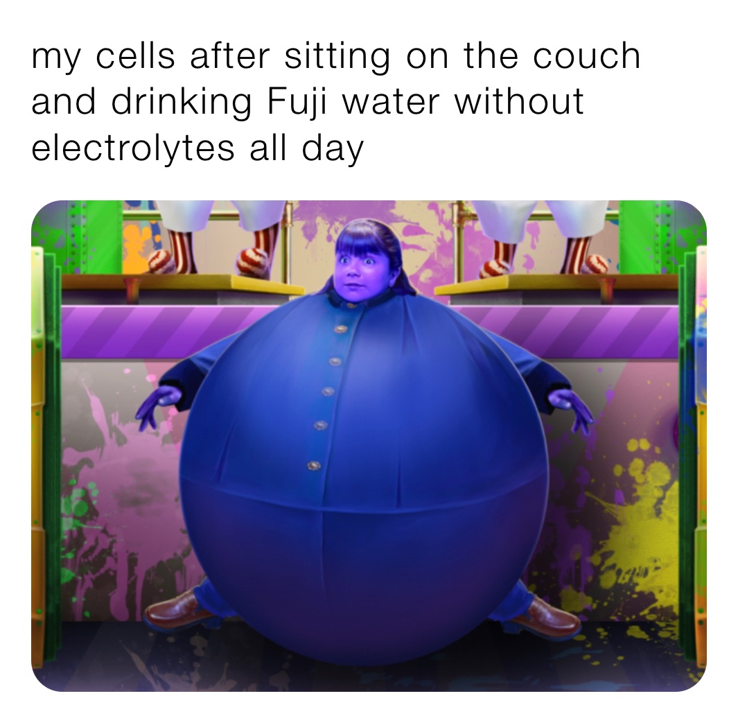 my cells after sitting on the couch and drinking Fuji water without ...