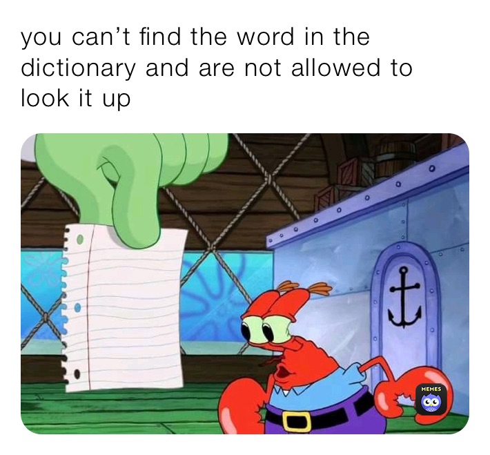 You Can t Find The Word In The Dictionary And Are Not Allowed To Look you-can-t-find-the-word-in-the-dictionary-and-are-not-allowed-to-look