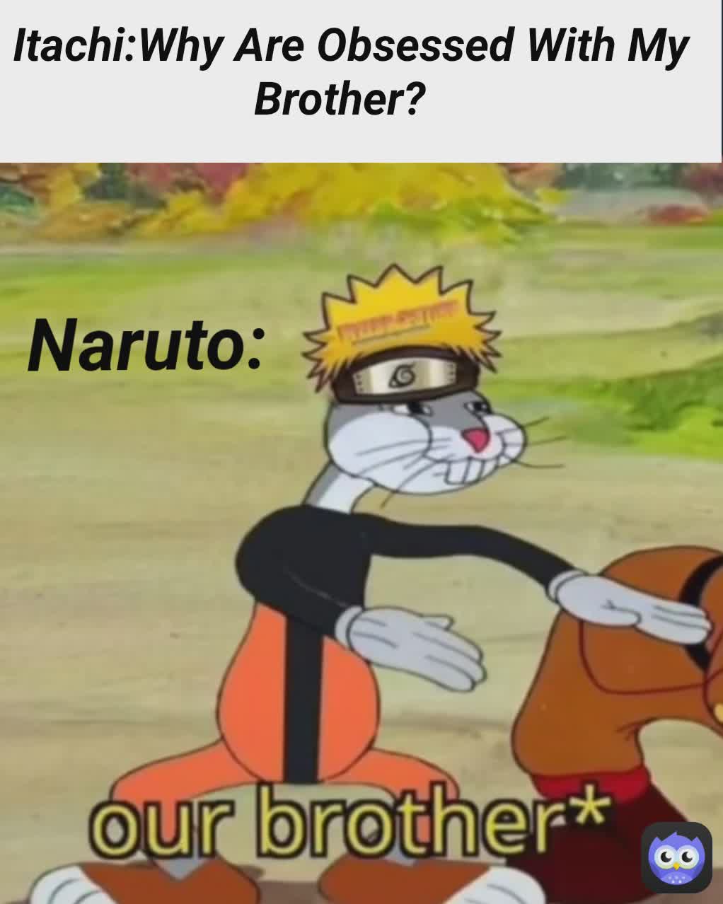 Naruto: Itachi:Why Are Obsessed With My Brother? | @YEET_Hedi | Memes