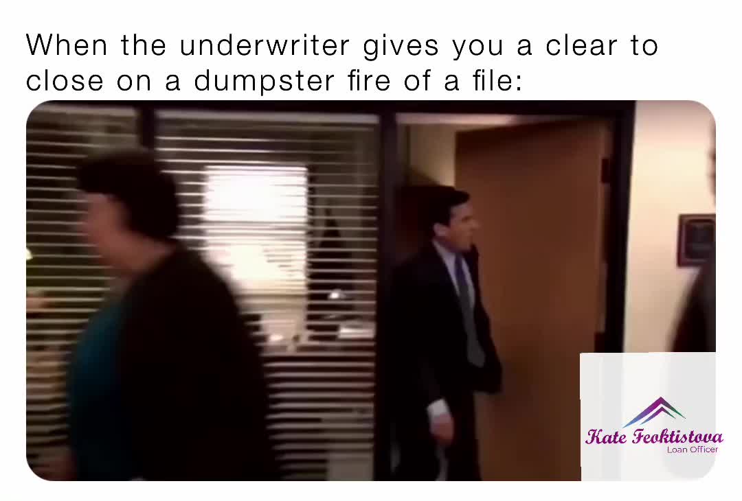 When the underwriter gives you a clear to close on a dumpster fire of a ...