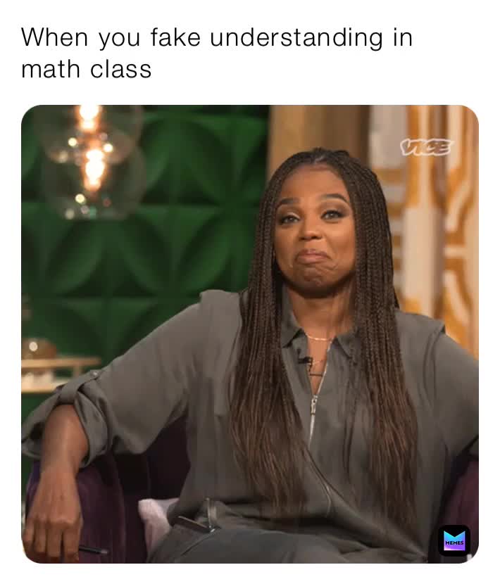 When you fake understanding in math class | @x.Tatiana.x | Memes