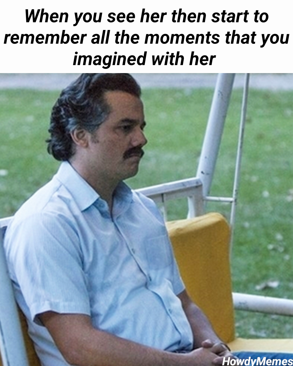 When you see her then start to remember all the moments that you ...