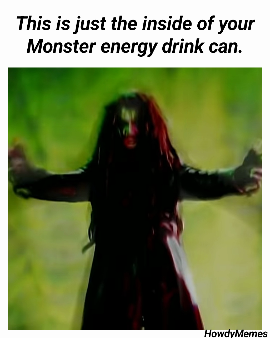 HowdyMemes This is just the inside of your Monster energy drink can ...