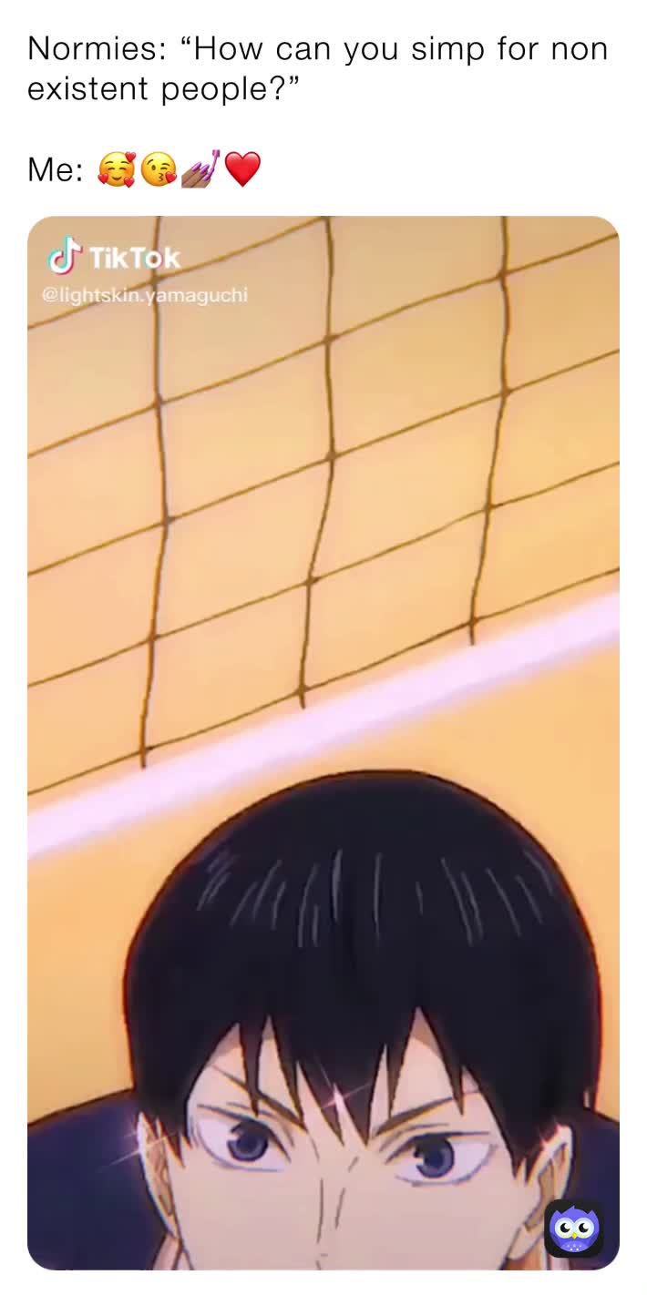 Normies: “How can you simp for non existent people?” Me: 🥰😘💅🏽 ️ ...